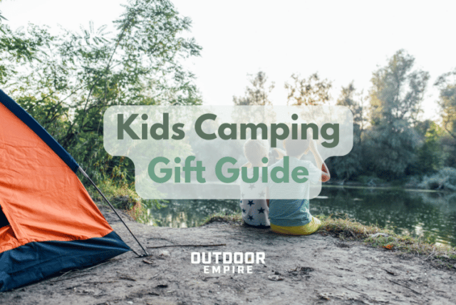 39 Best Camping Gifts for Kids by Age (Fun, Cool, Useful & Cheap)